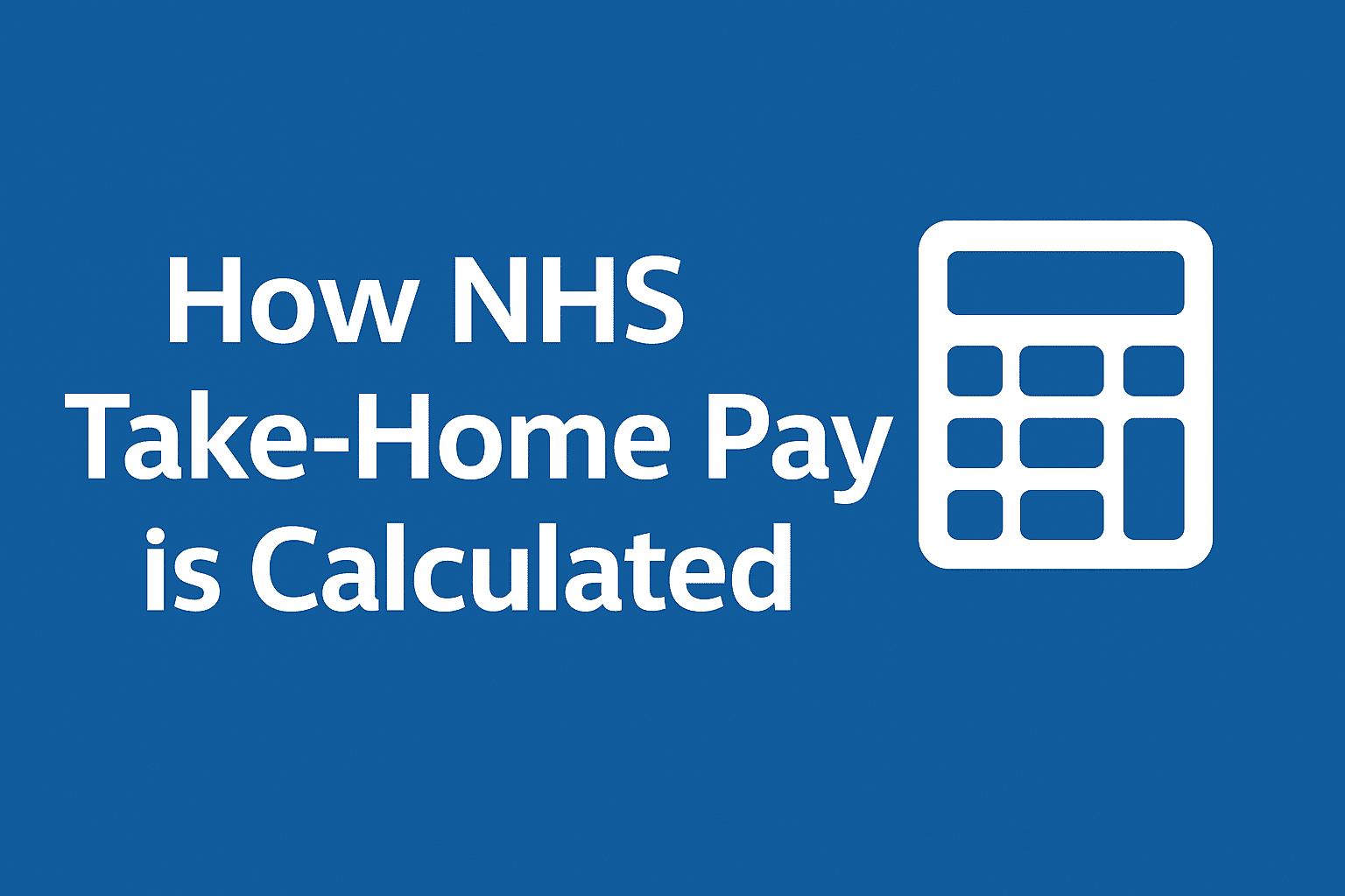 How NHS Take-Home Pay Is Calculated